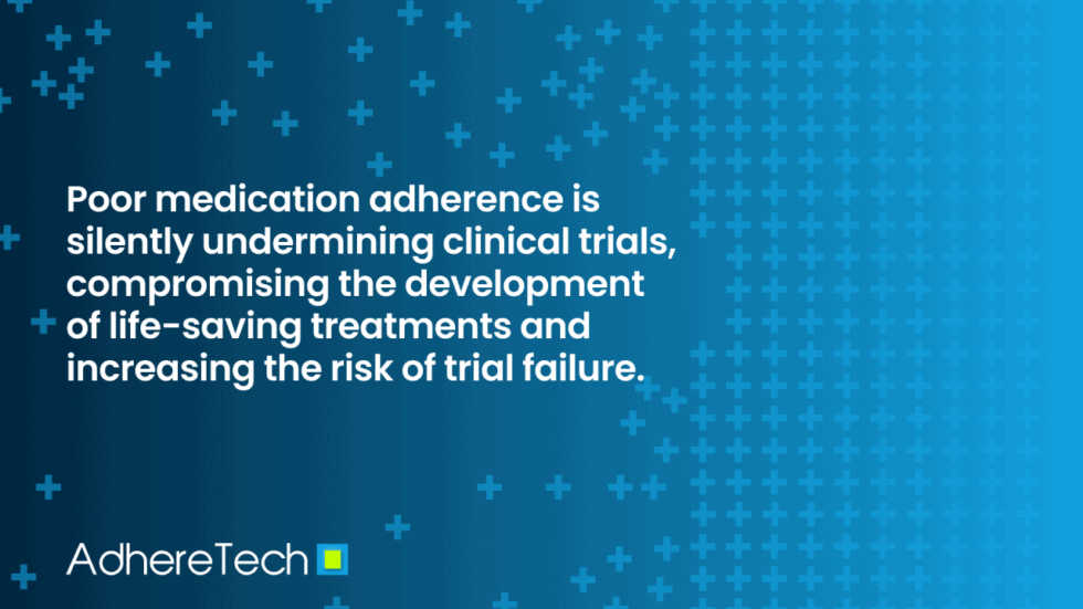 The Adherence Crisis in Clinical Trials - Adhere Tech